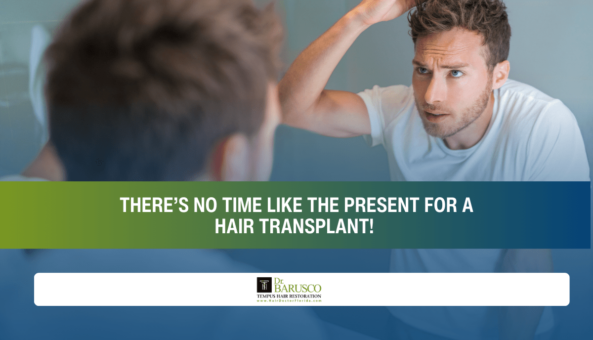 There’s No Time Like the Present for a Hair Transplant! - Tempus Hair